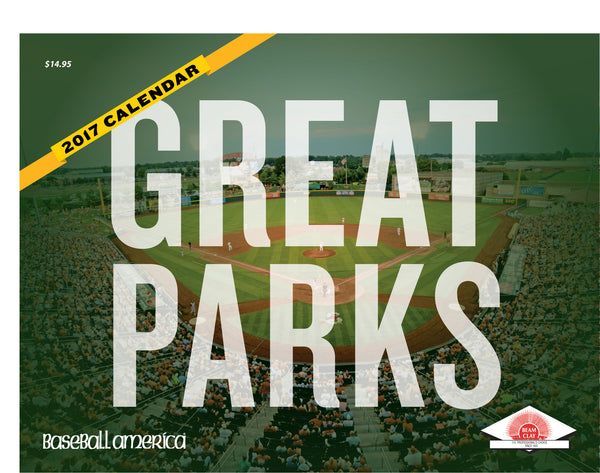 2017 Great Parks Calendar – Baseball America